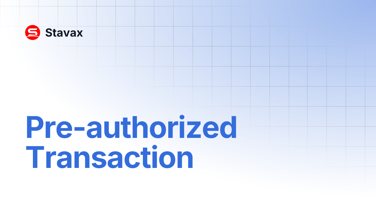 Pre-authorized Transaction | Stavax